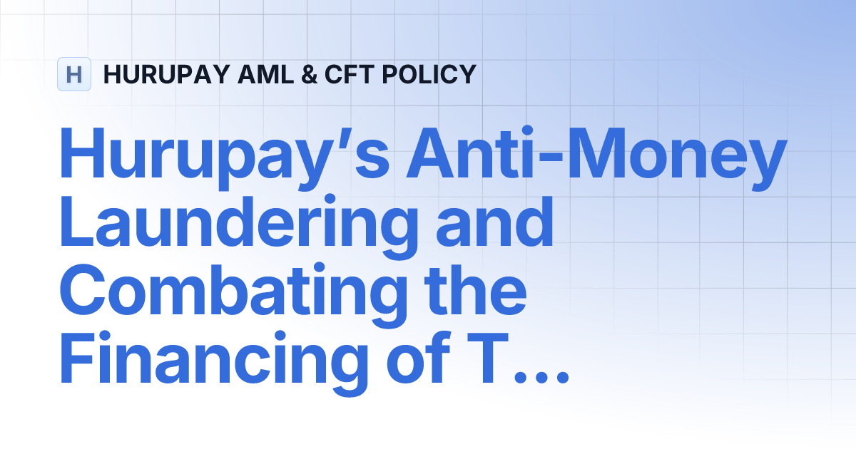 Hurupay’s Anti-Money Laundering and Combating the Financing of Terrorism (AML/CFT) Policy ...